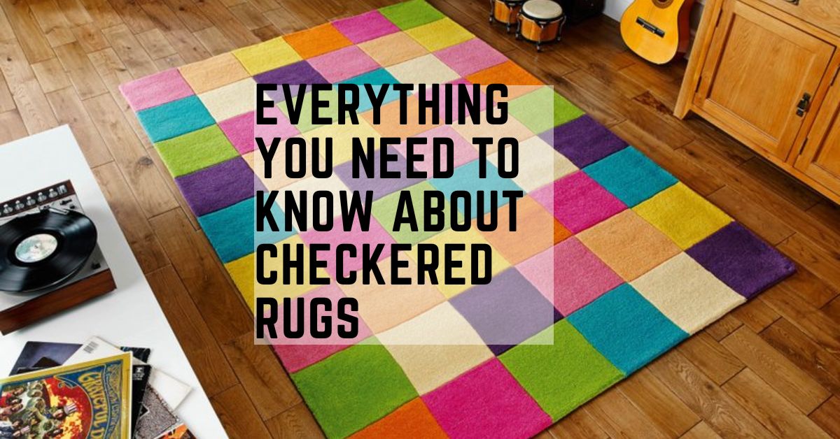 Everything You Need To Know About Checkered Rugs – Rug Gallery