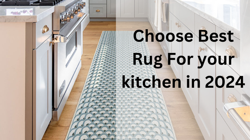 How To Choose Best Rugs For Your Kitchen? | Rug Gallery
